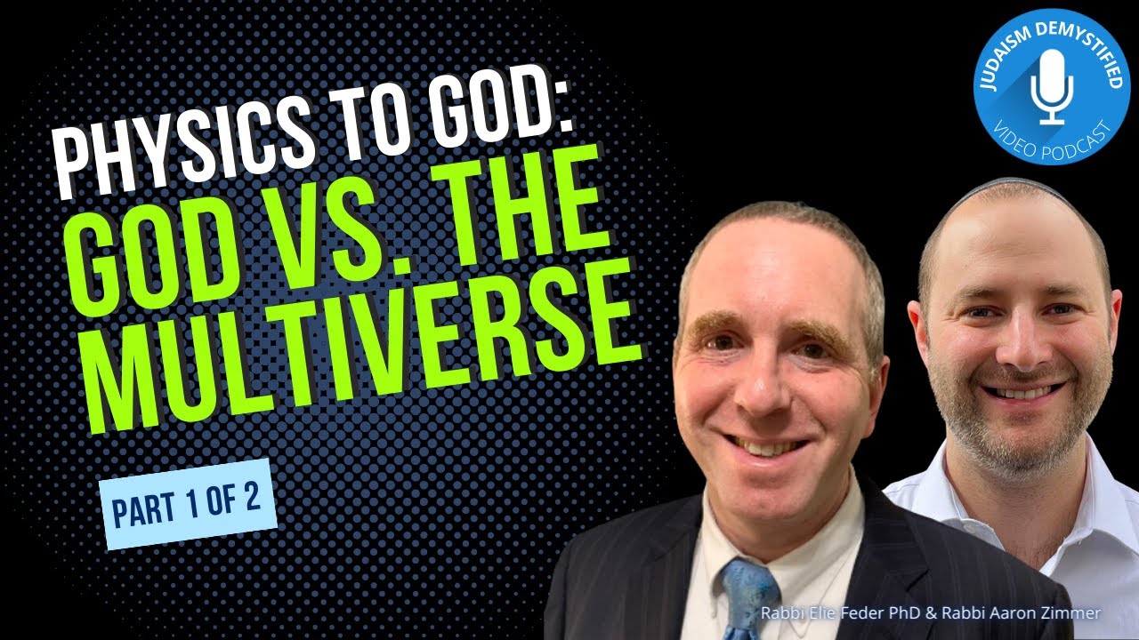 Rabbi Elie Feder PhD & Rabbi Aaron Zimmer | Physics to God: Fine-Tuning ...