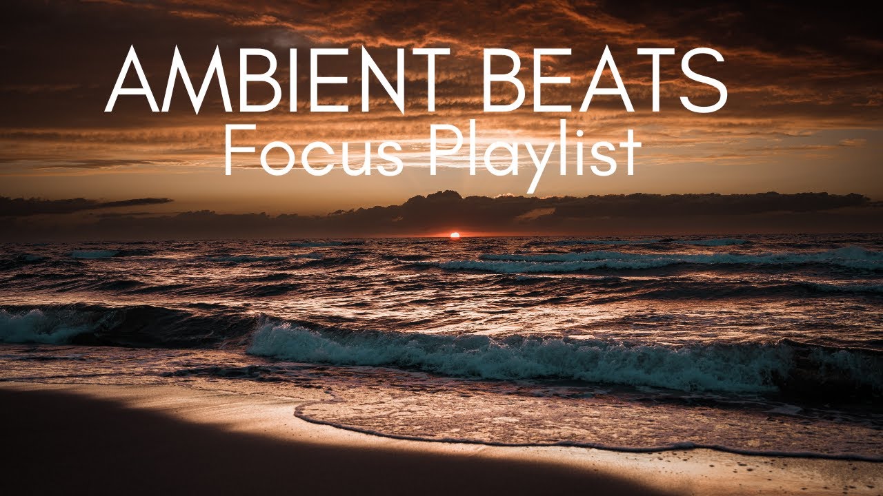 DREAMY AMBIENT BEATS Music Playslist That Will Keep You Focused - YouTube