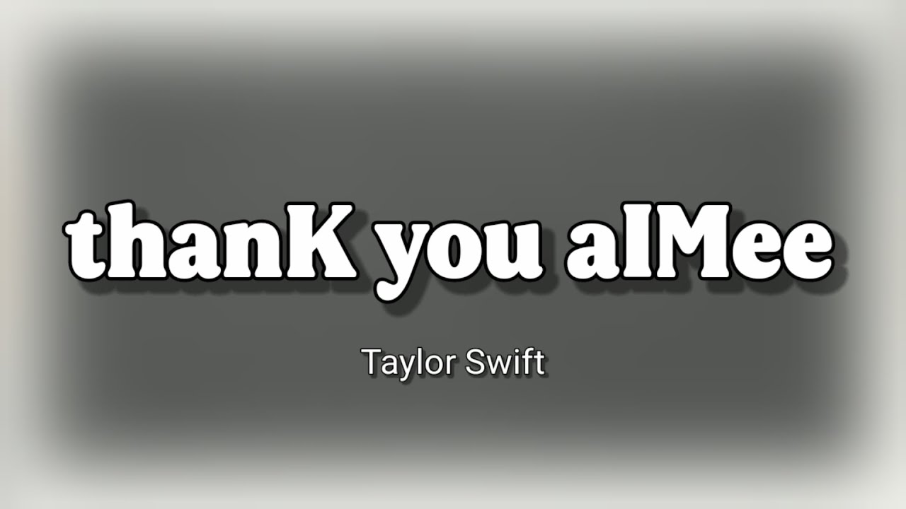 Taylor Swift - thanK you aIMee | lyrics +[THAISUB] ความหมายเพลง - YouTube