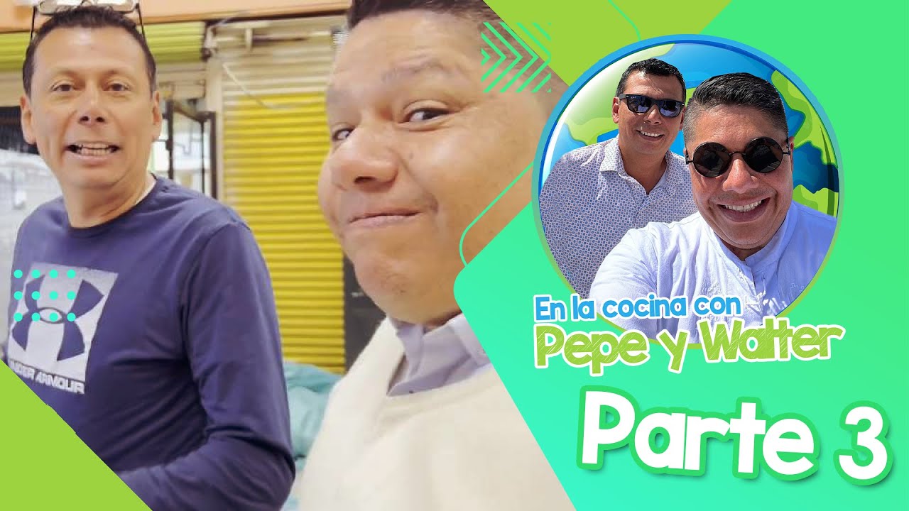 En la cocina con Pepe y Walter / Viaje a Ecuador / Parte 3 - YouTube
