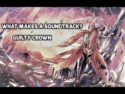 What Makes A Soundtrack, Guilty Crown (guilty crown soundtrack analysis ...