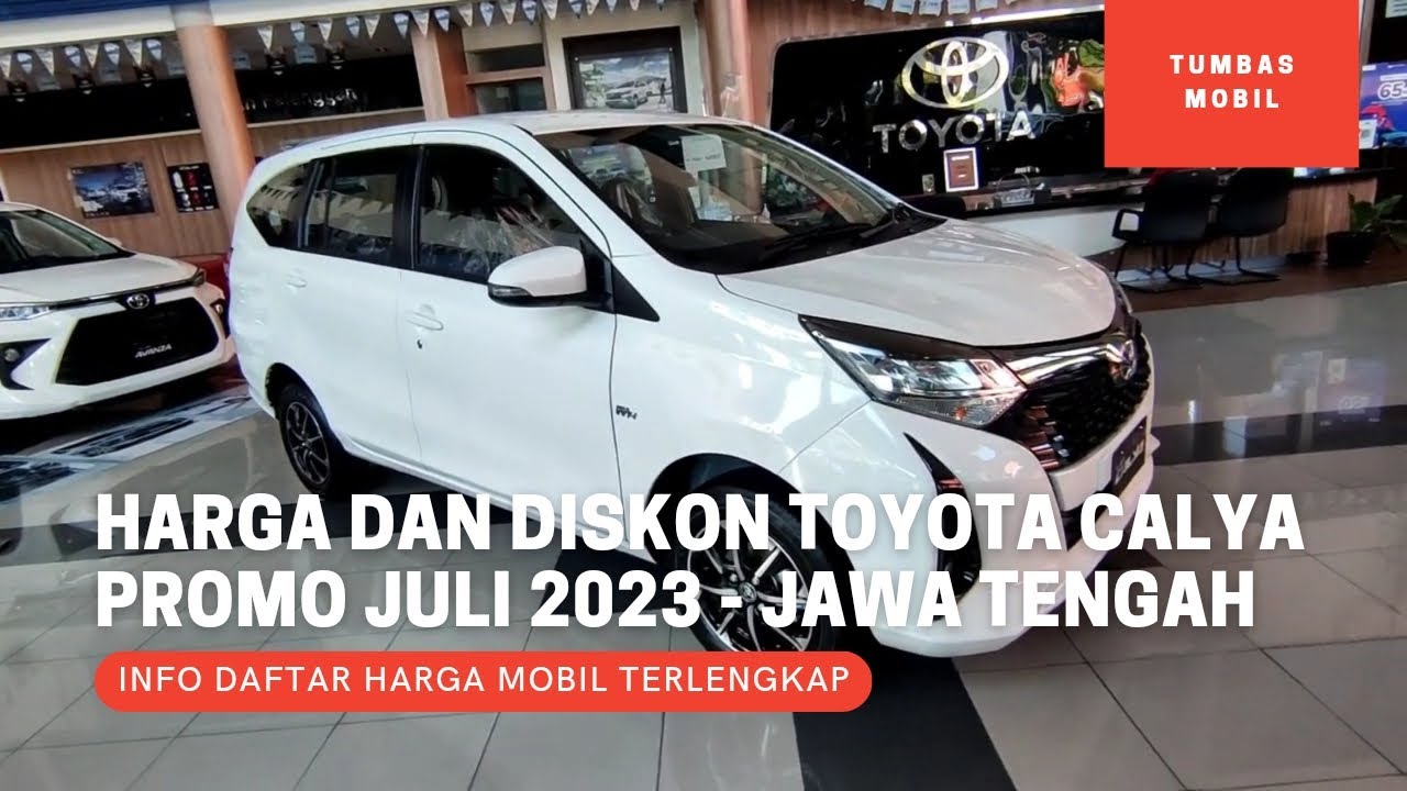Harga dan Diskon Toyota Calya - Promo Juli 2023 - OTR Jawa Tengah - YouTube