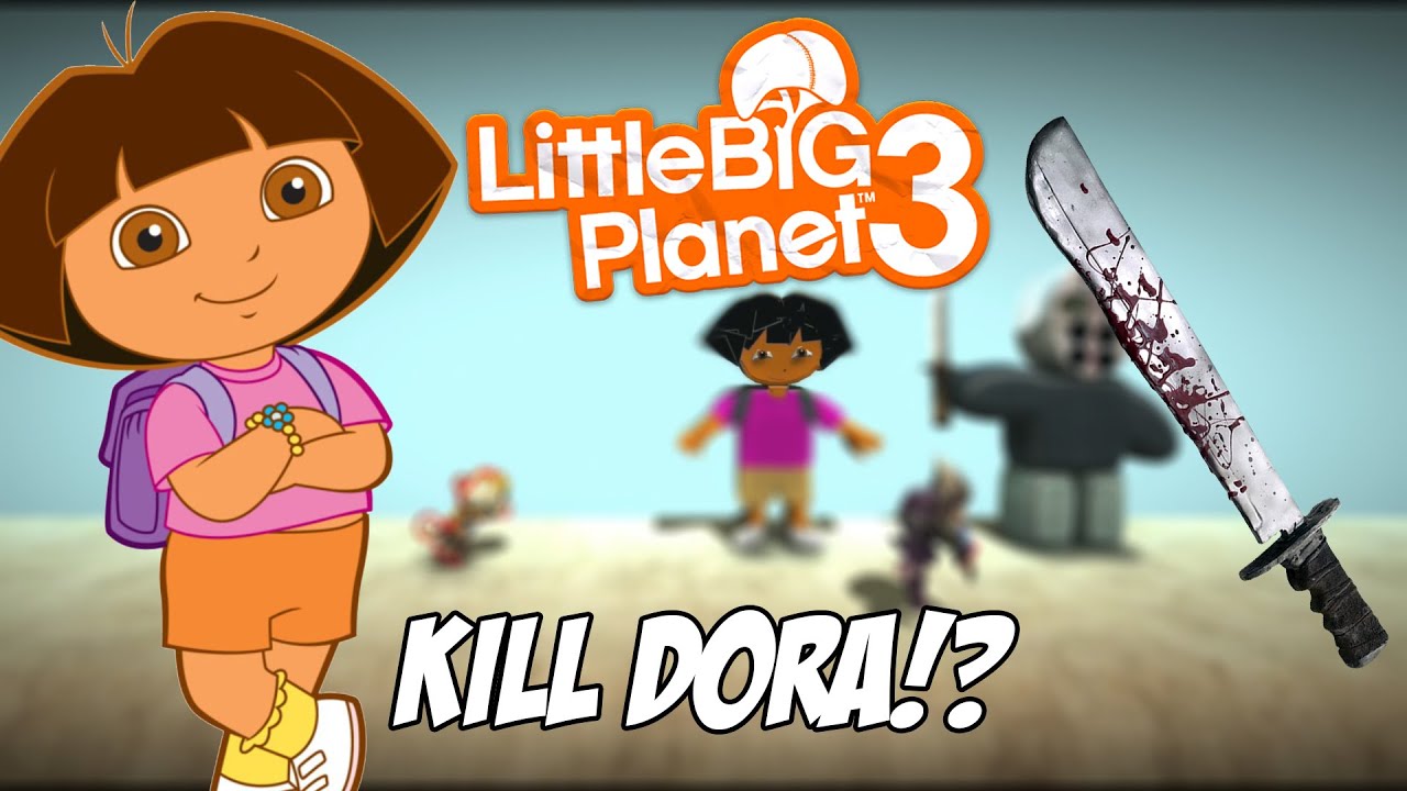 Kill Dora! (LittleBigPlanet 3, LBP3, Multiplayer with Friends) - YouTube