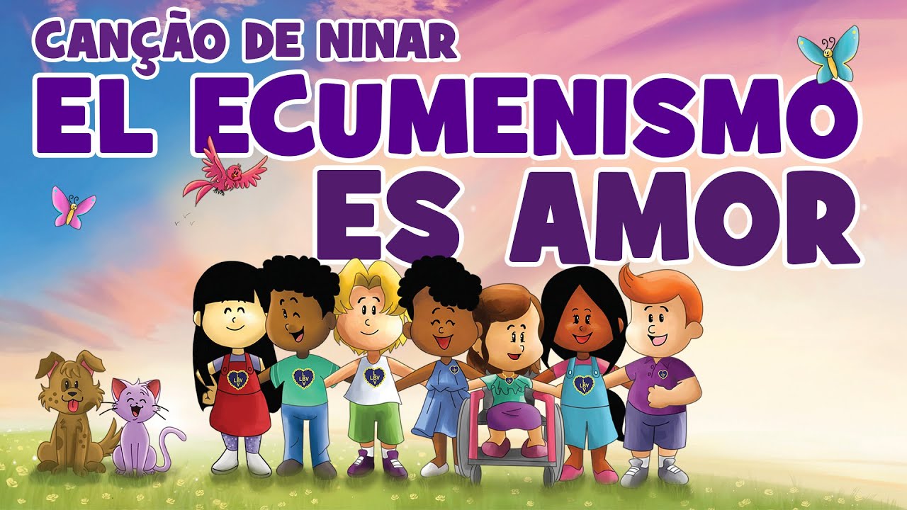 CANÇÃO DE NINAR 2 - EL ECUMENISMO ES AMOR - YouTube