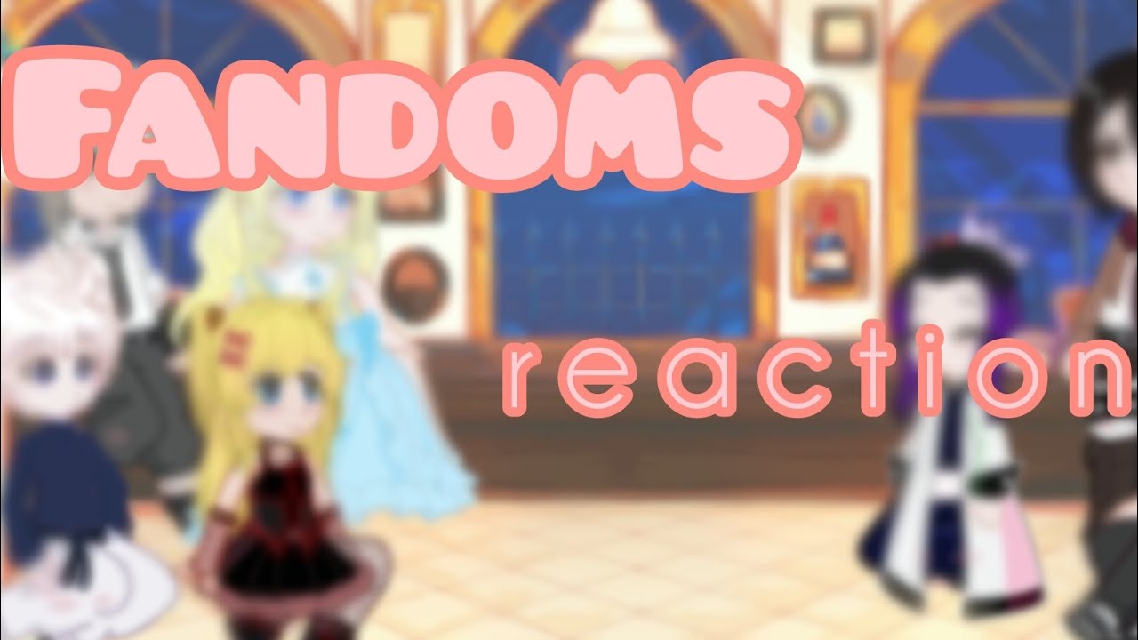 FANDOMS Reaction // Introduction // Popular Fandoms // GCRV // - YouTube