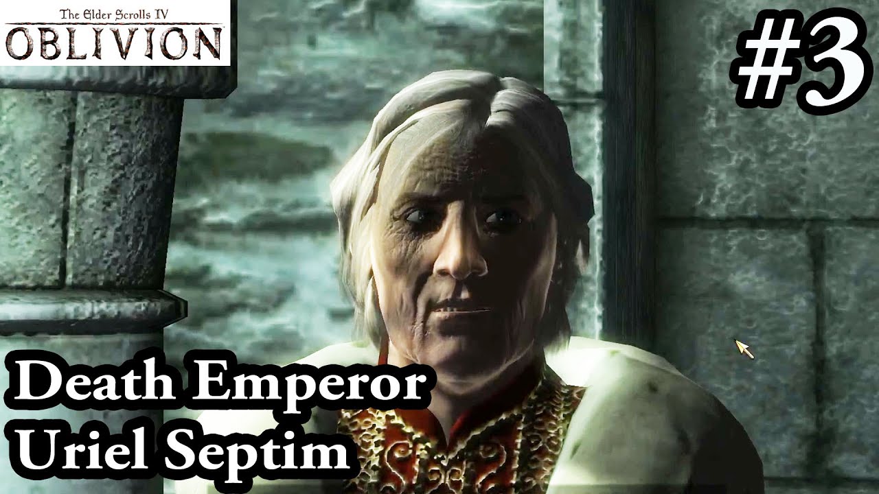Let's Role Play Elder Scrolls Oblivion Part 3 - Death Emperor Uriel ...