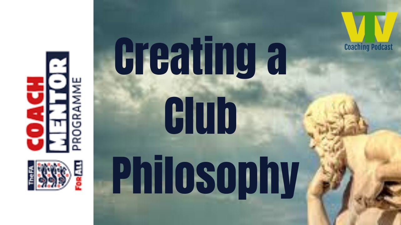 How to Create a Club Philosophy (ft. FA Mentor) | WTCoaching - YouTube