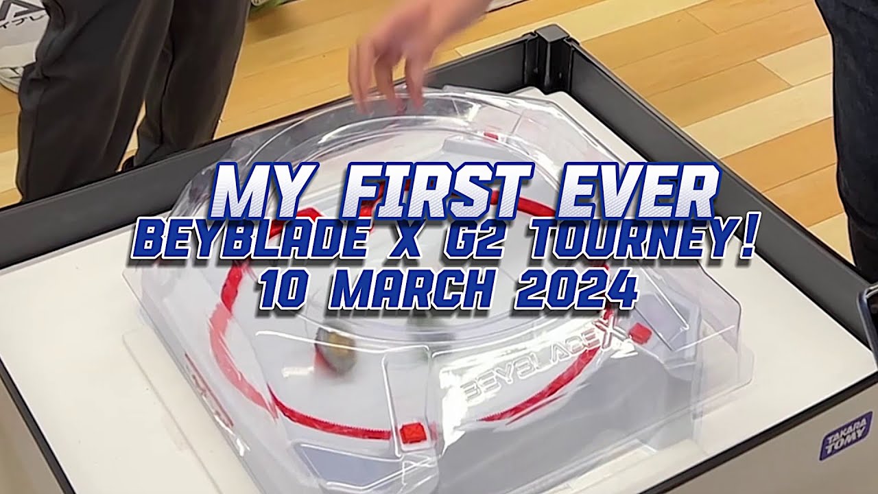 My first ever Beyblade X G2 tournament! | Singapore | 10 March 2024 ...