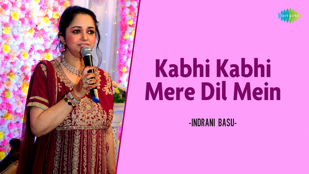 Kabhi Kabhi Mere Dil Mein | Indrani Basu | Hindi Cover Songs | Saregama ...