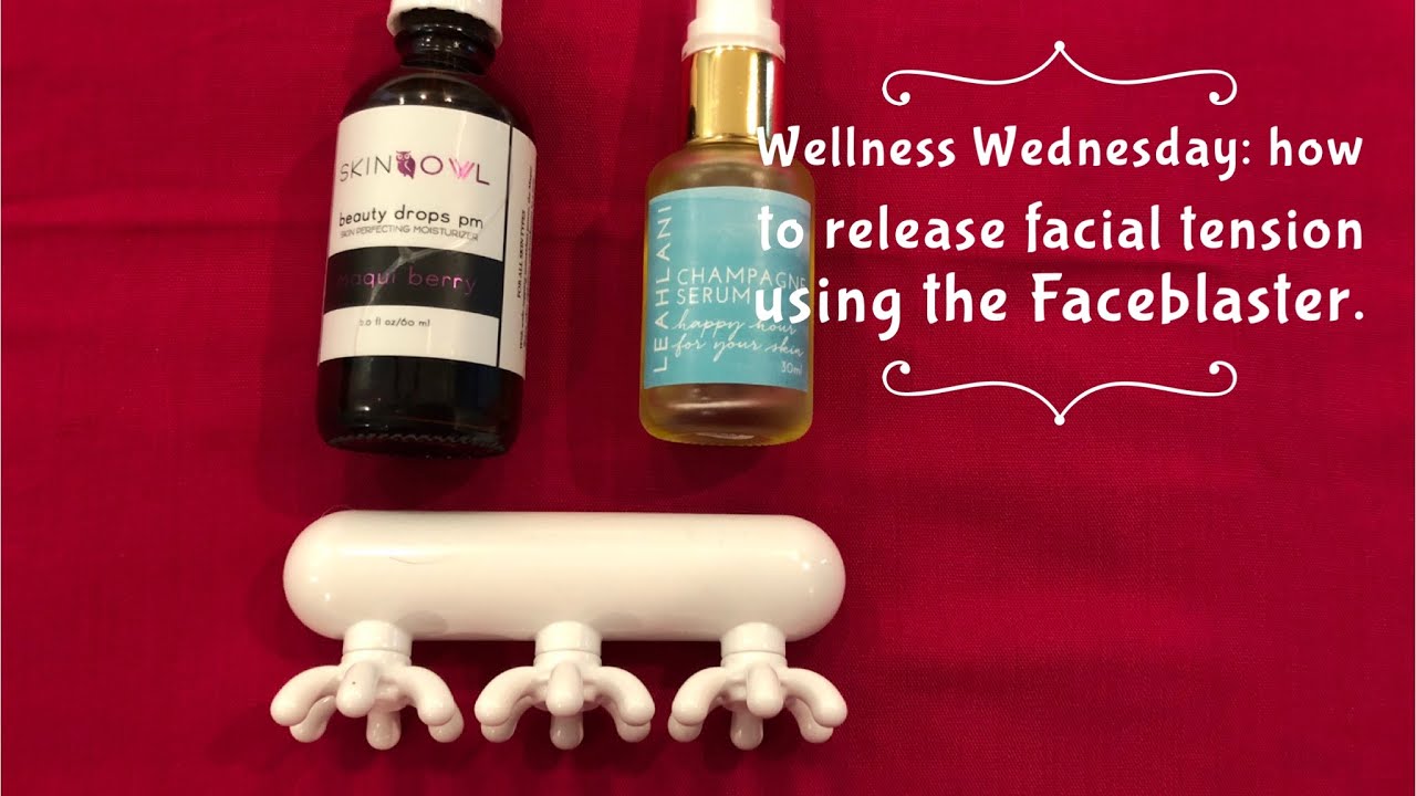 Wellness Wednesday: how to release facial tension using the Faceblaster ...
