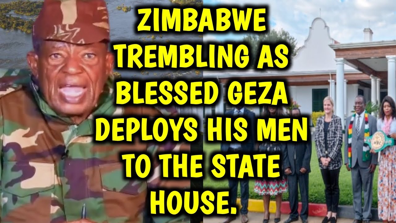😭😱Zimbabwe TREMBLING As Blessed Geza Deploys His Men to the State House ...
