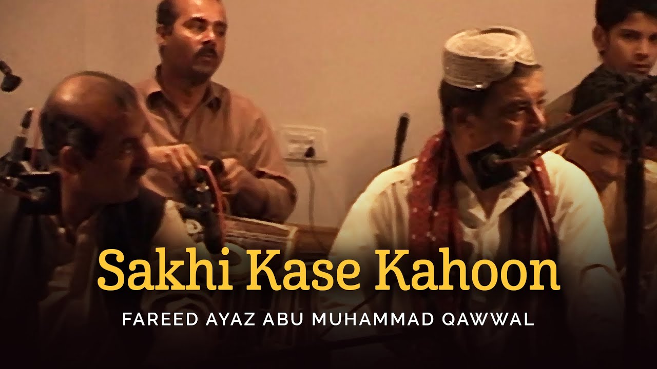 Fareed Ayaz Abu Muhammad Qawwal | Sakhi Kase Kahoon | Old Traditional ...