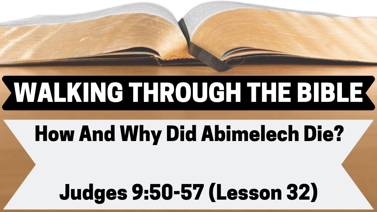 HOW And WHY Did Abimelech DIE? | Judges 9:50-57 | Lesson 32 | WTTB ...