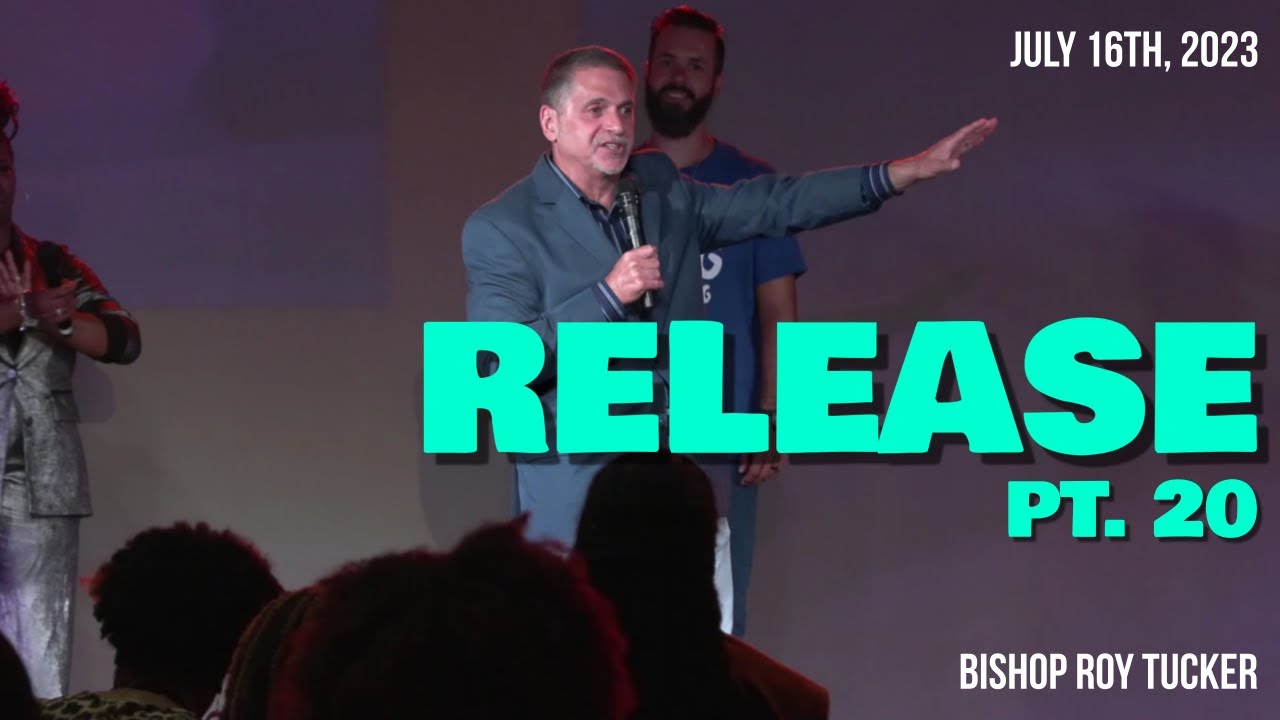 Release (pt. 20) | Bishop Roy Tucker - YouTube