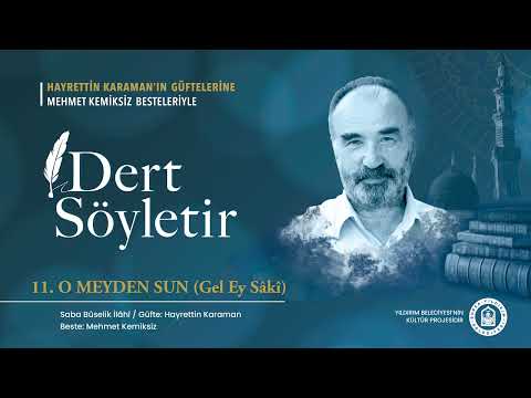 11- O MEYDEN SUN (Gel Ey Sâkî) | Saba Bûselik İlâhî
