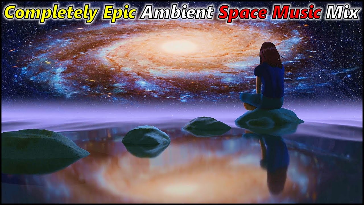 Epic Space Music Mix Amazing Inspirational Relaxing Powerful Ambient ...
