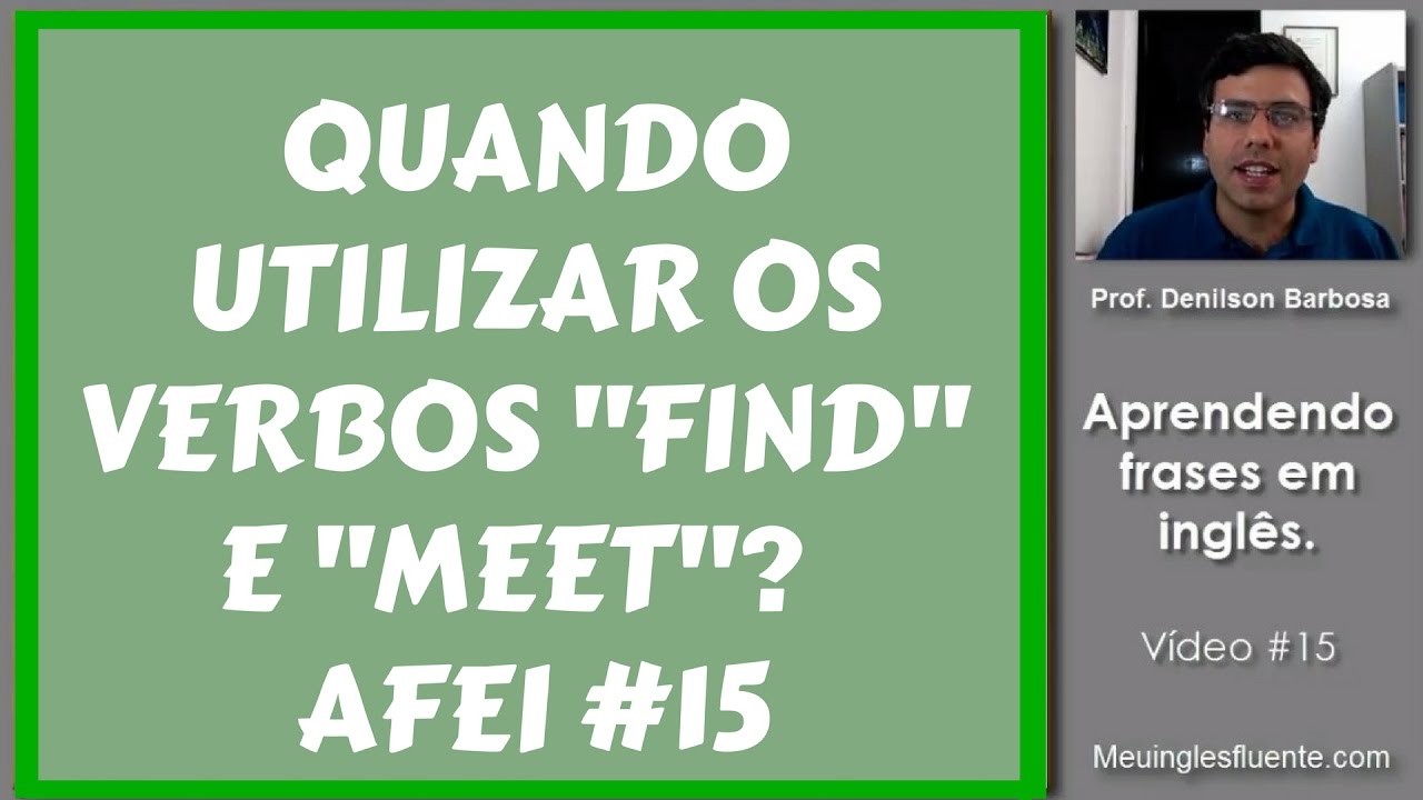 Quando utilizar os verbos ''Find'' e ''Meet''? Aprendendo Frases em ...