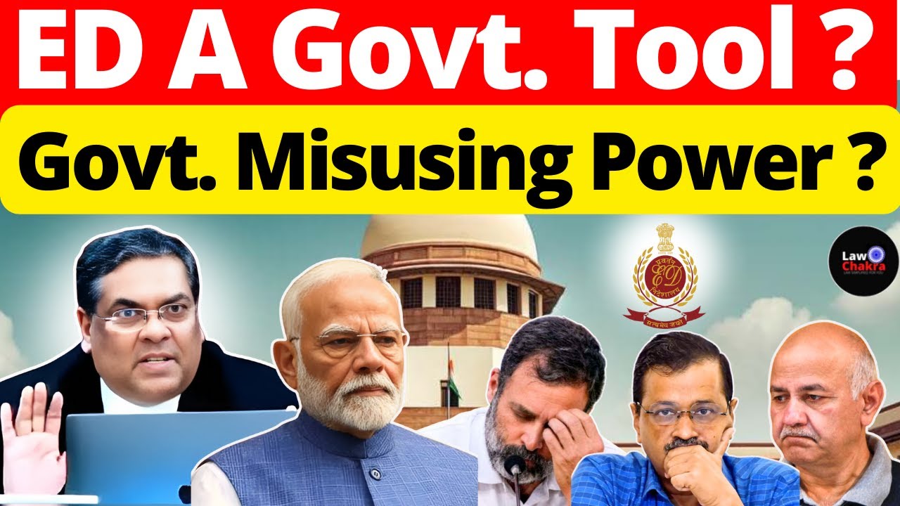 ED A Govt. Tool? Govt. Misusing Power? #lawchakra #supremecourtofindia ...