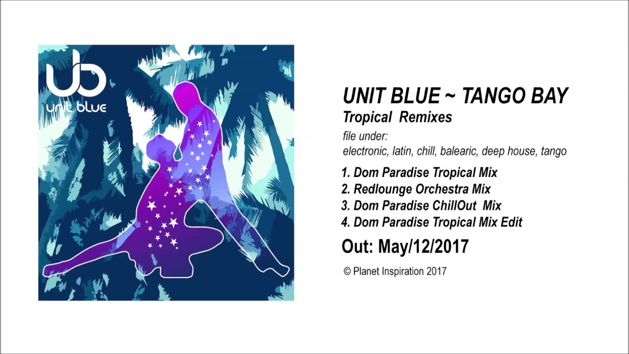 Unit Blue - Tango Bay (Tropical Remixes) - YouTube Music