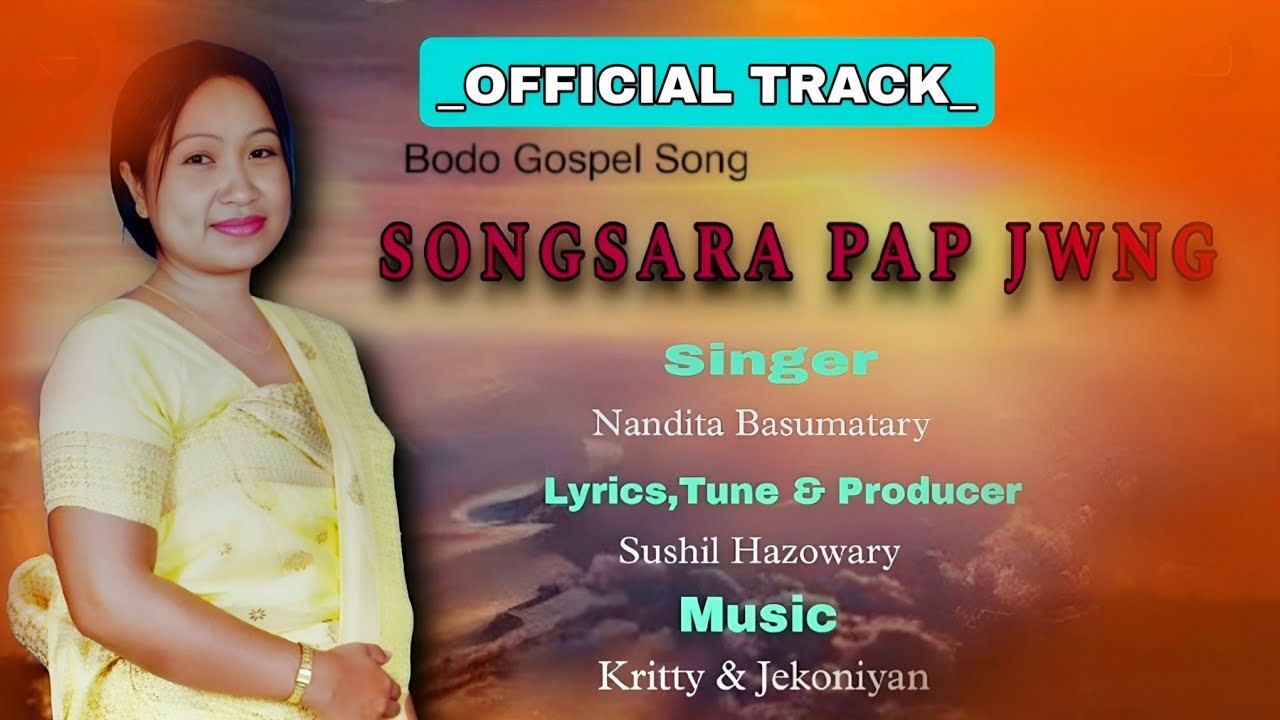SONGSARA PAP JWNG _OFFICIAL TRACK_ NANDITA BASUMATARY - YouTube