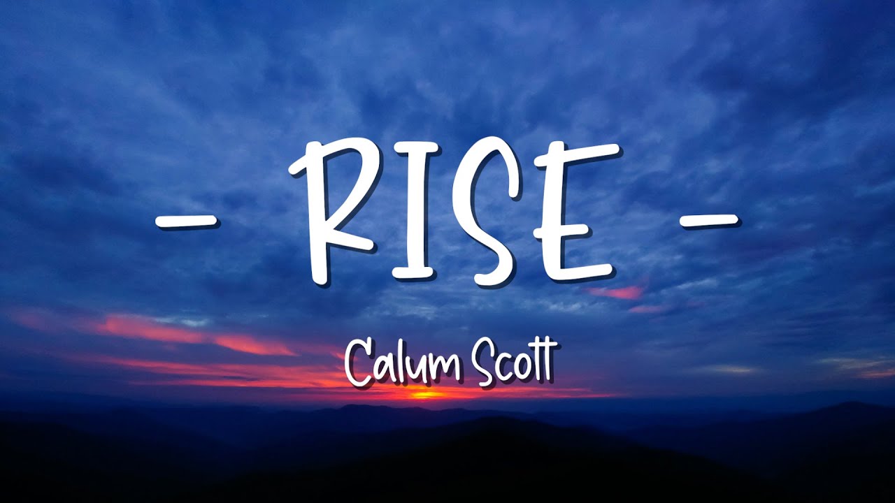Rise - Calum Scott - Lirik Lagu (Lyrics) Video Lirik Garage Lyrics ...