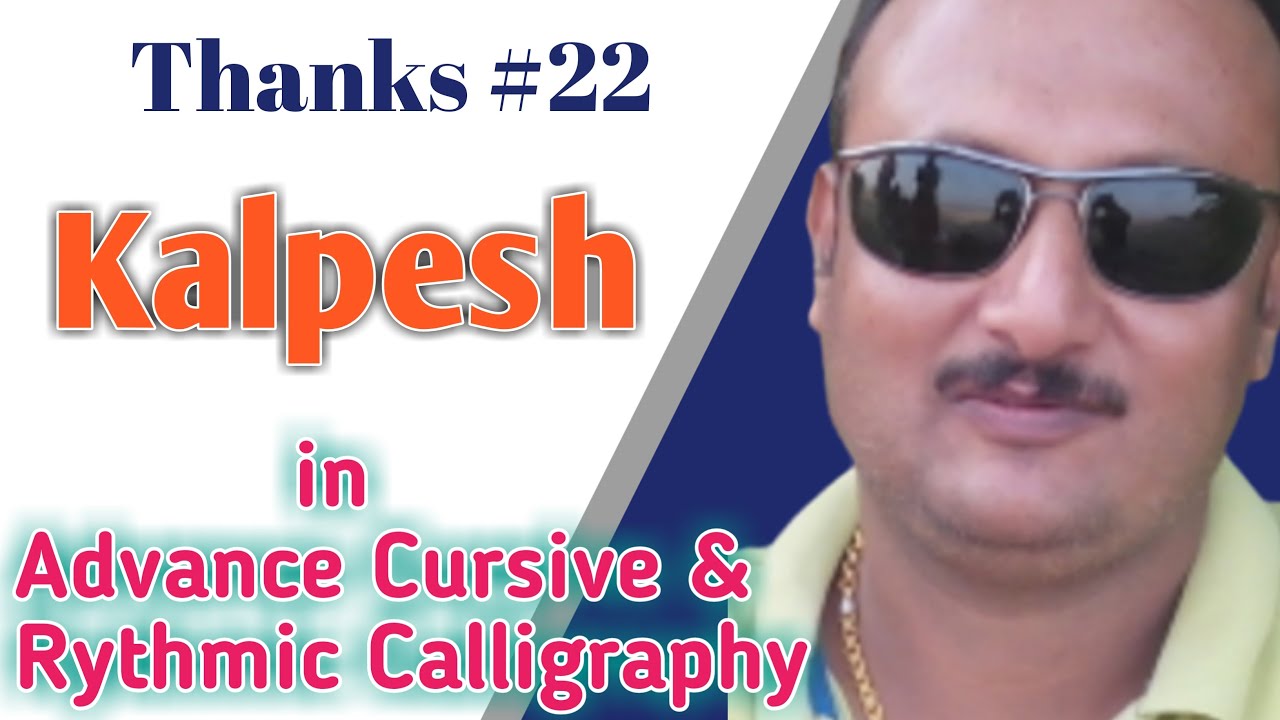 Thanks#22 | Kalpesh | Advance Cursive & Rythmic Calligraphy | Spoken ...