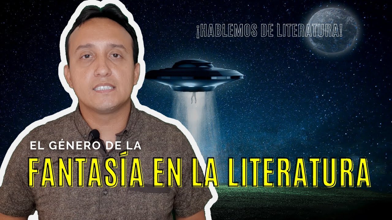 La fantasía y el género fantástico en la literatura - YouTube