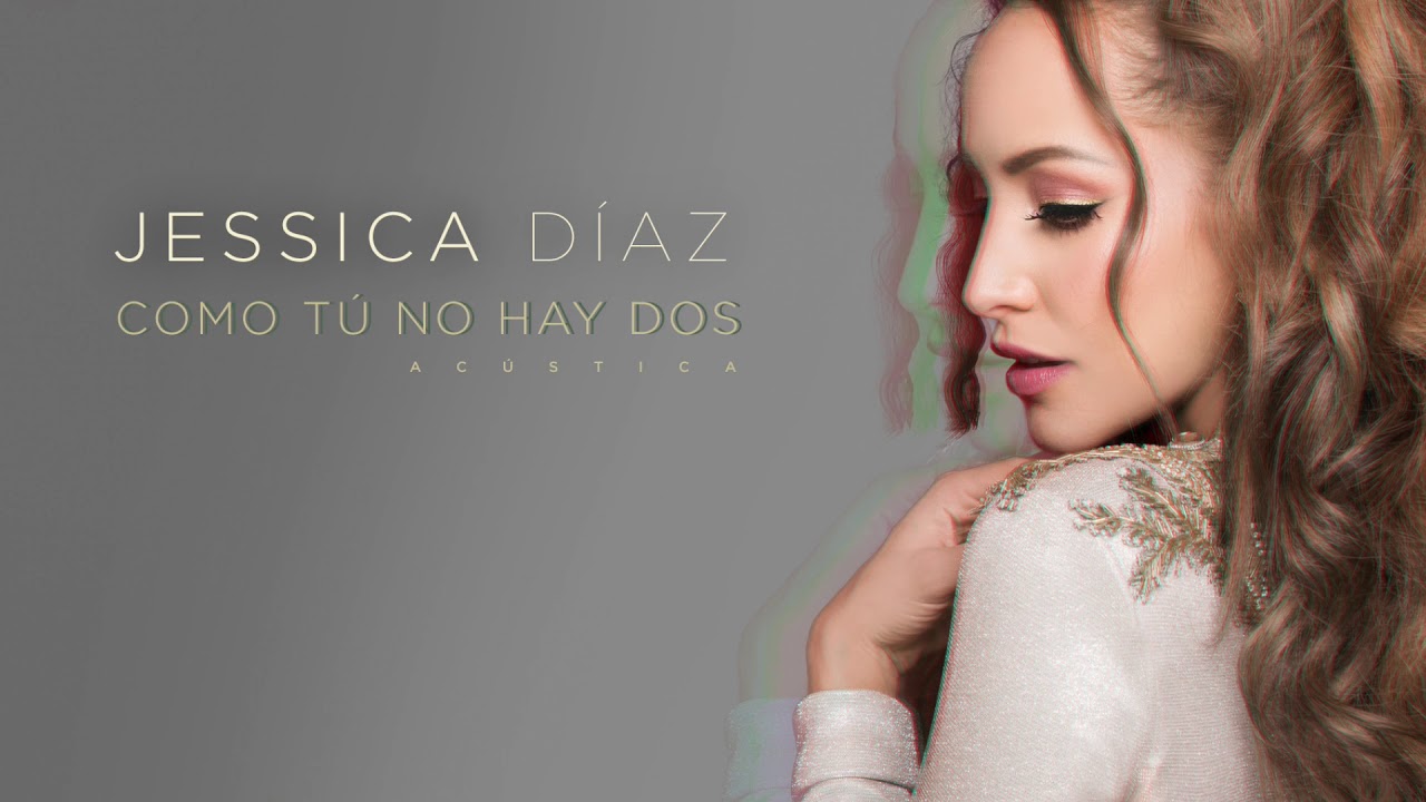 Jessica Díaz Como TÚ No Hay Dos Versión Acústica Youtube
