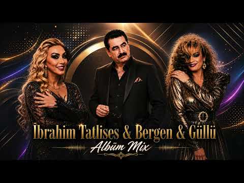 İbrahim Tatlıses & Bergen & Güllü / Sevilen Şarkıları  Yeni 2026
