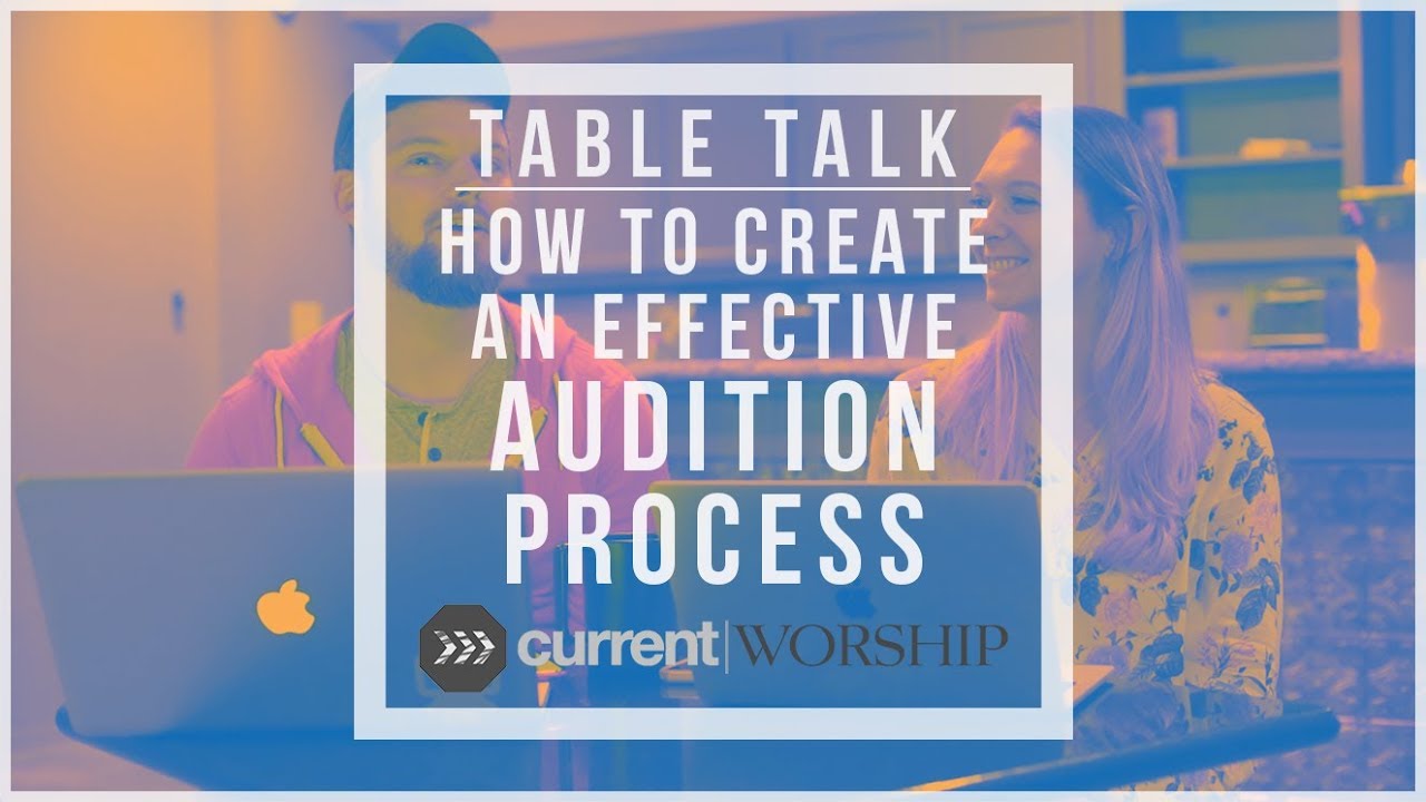 TABLE TALK: Creating An Effective Audition Process For Worship - YouTube