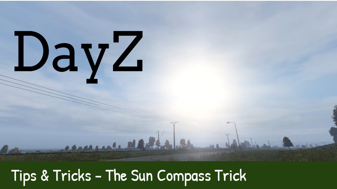 DayZ -Tips & Tricks - Sun Compass Trick - YouTube