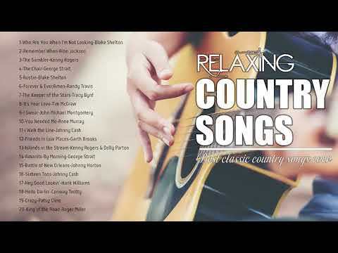 Country Music Playlist 2020 - Classic Country - Relaxing Country Songs