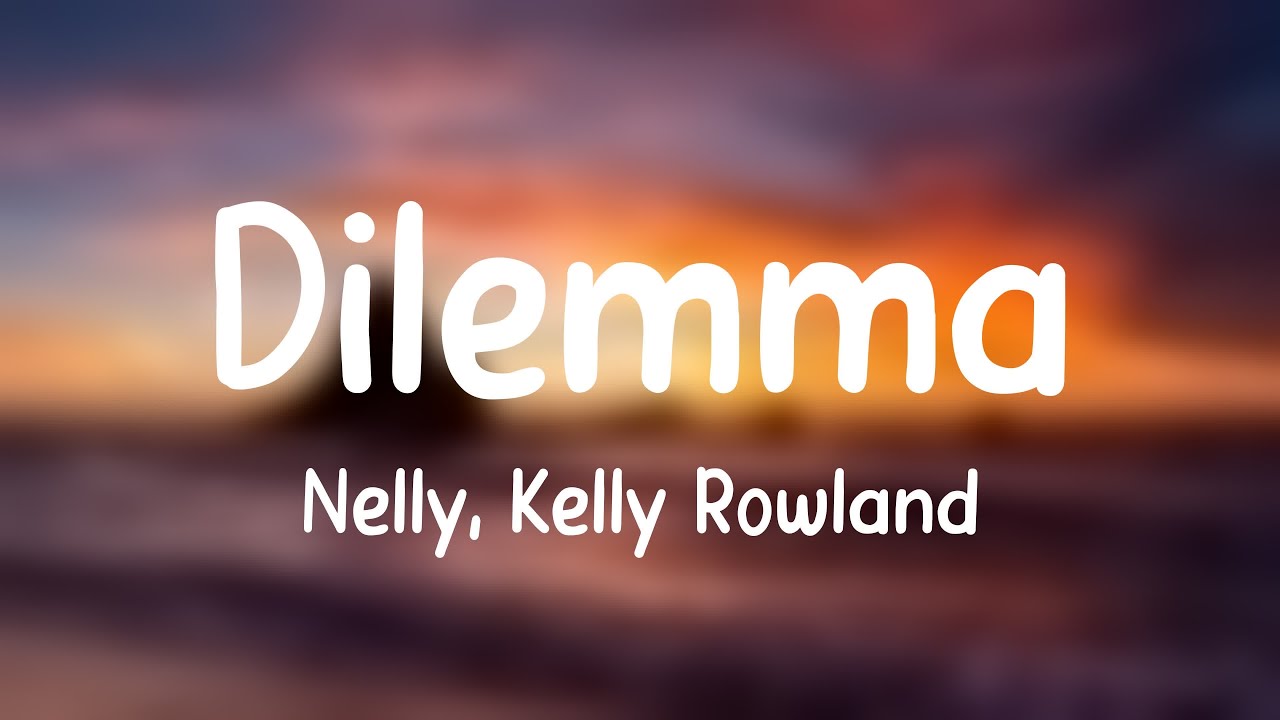 Dilemma - Nelly, Kelly Rowland {Lyric Song} 🦗 - YouTube