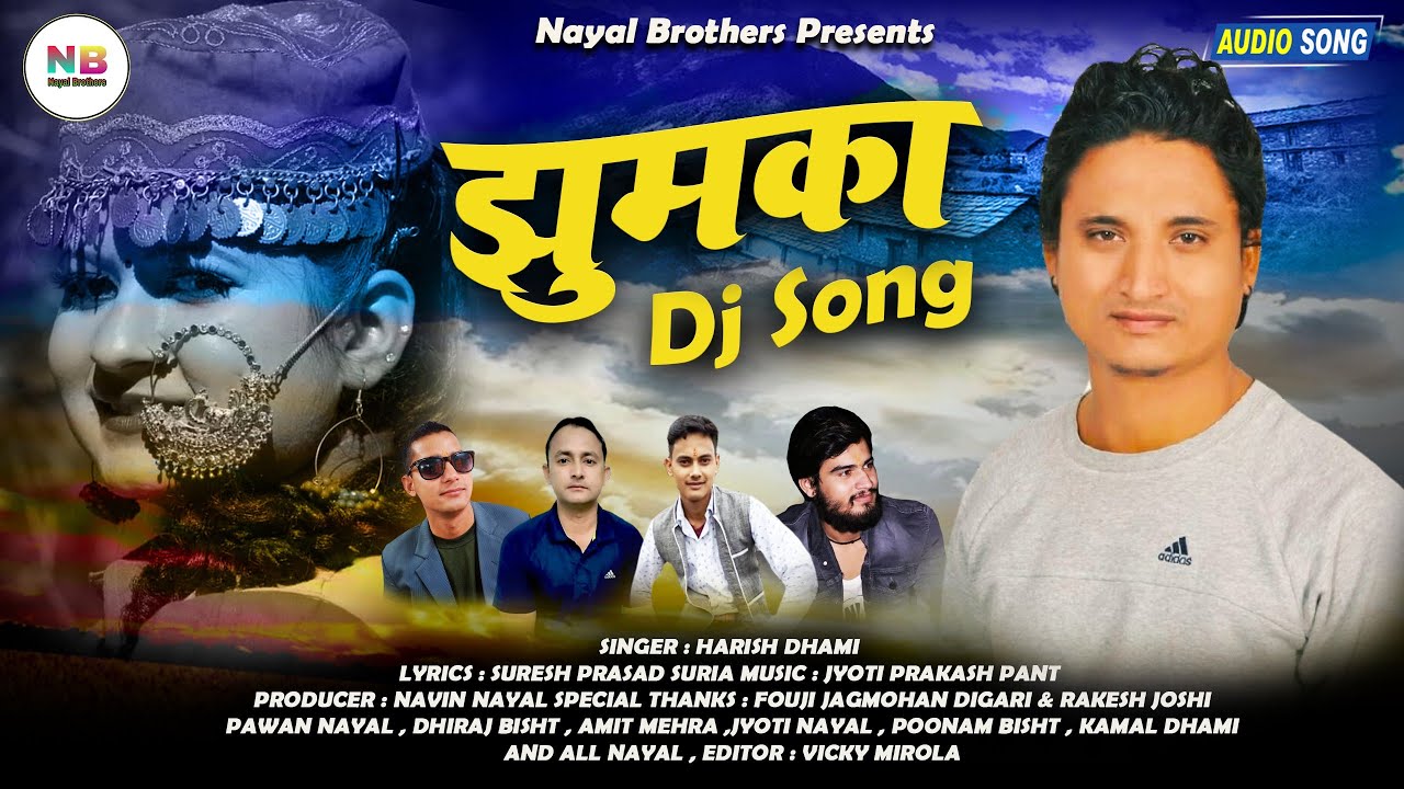 JHUMKA (झुमका) !!! O CHORI KAMLA FULL DJ KUMAUNI SONG BY HARISH DHAMI || NAYAL MUSIC - YouTube
