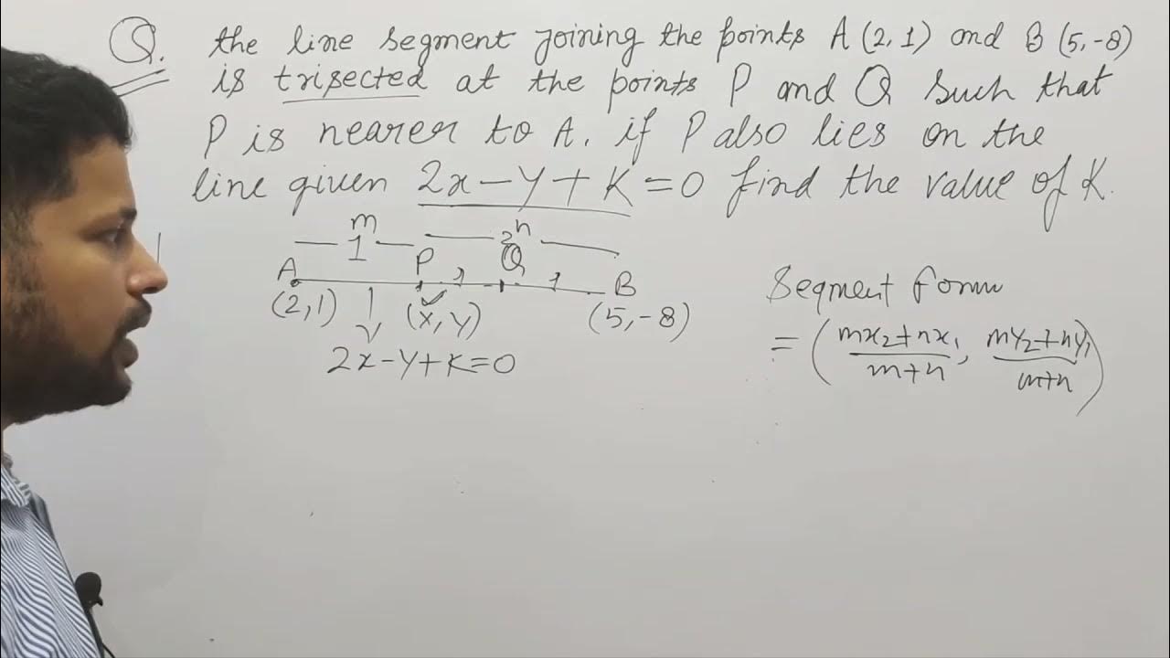 The line segment joining the points A(2, 1) and B(5, -8) is trisected at the points P and Q such ...