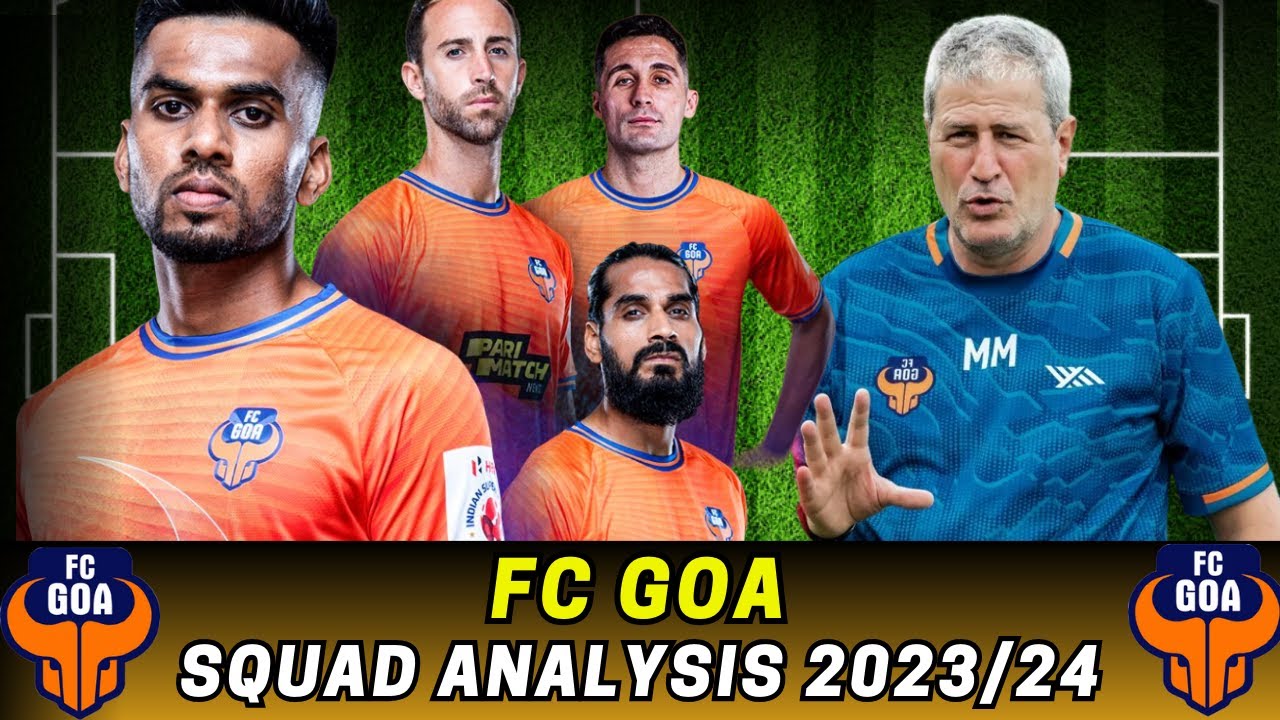 FC GOA's 2023-24 FULL SQUAD Analysis| Starting XI? Strength ...