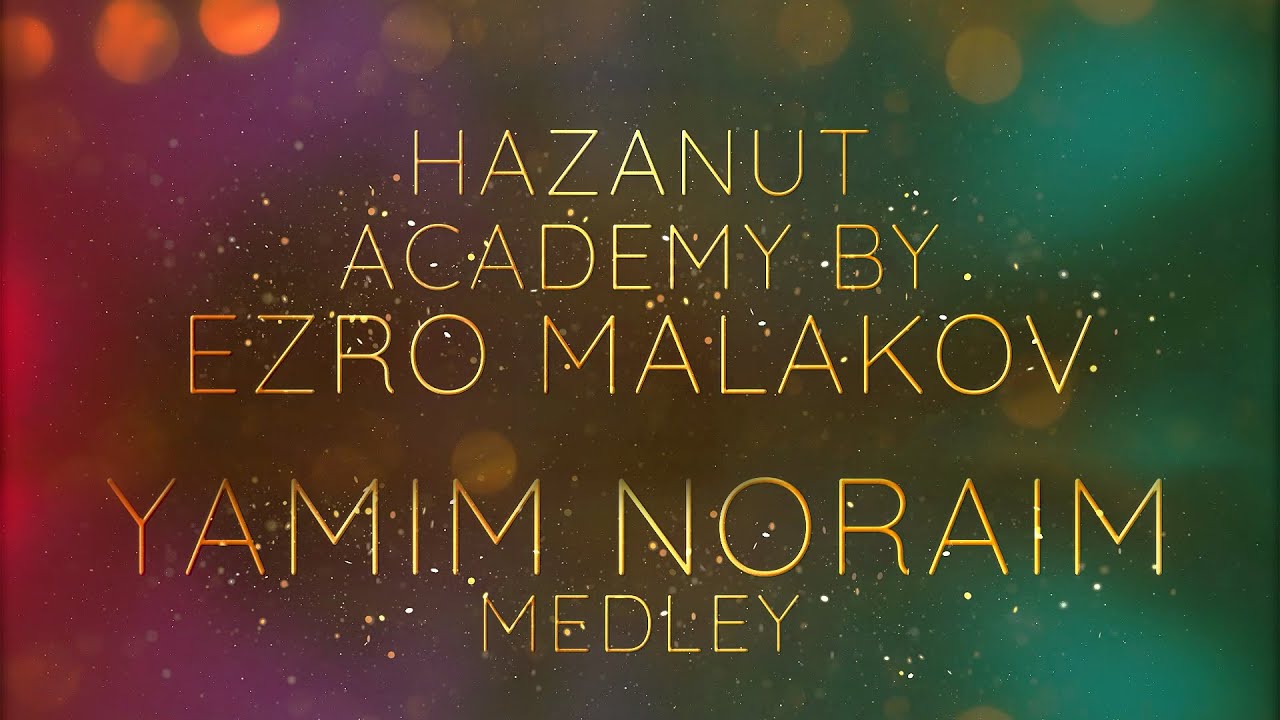 Hazanut Academy by Ezro Malakov - Yamim Noraim Medley 5784/2023 - YouTube