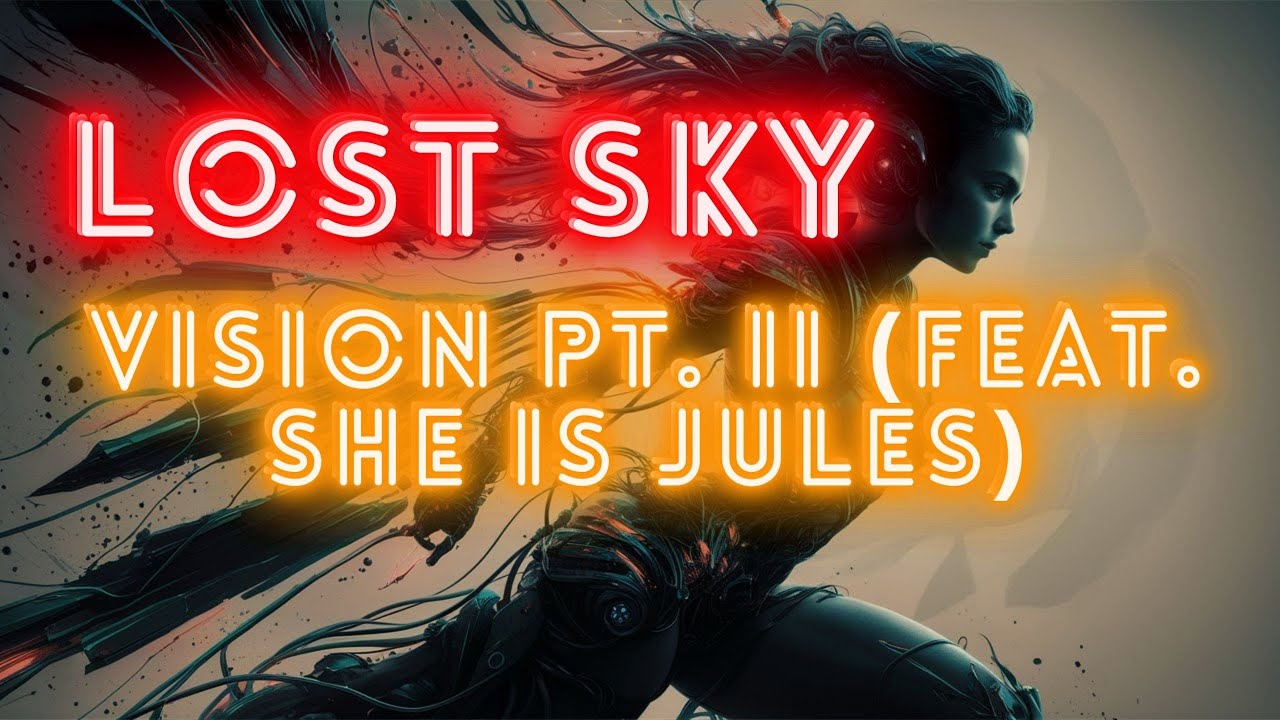 Lost Sky Vision pt II feat She Is Jules - YouTube