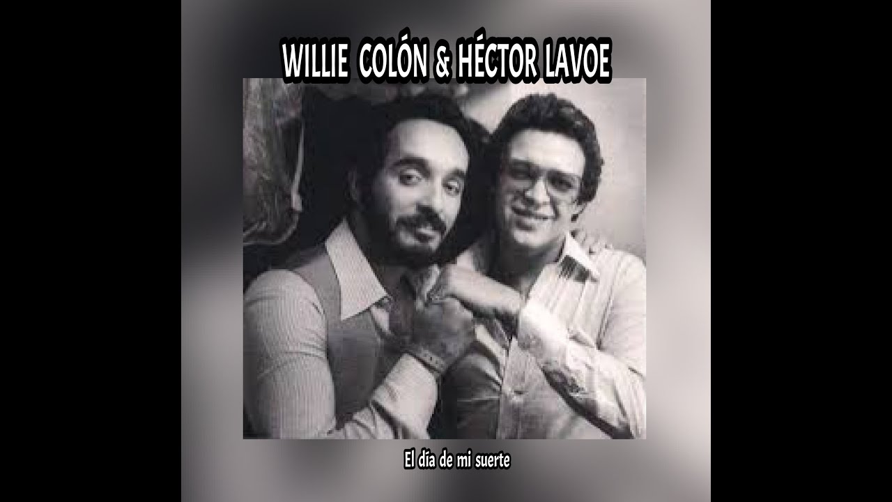 WILLIE COLÓN & HECTOR LAVOE - EL DÍA DE MI SUERTE (LETRA) - YouTube Music