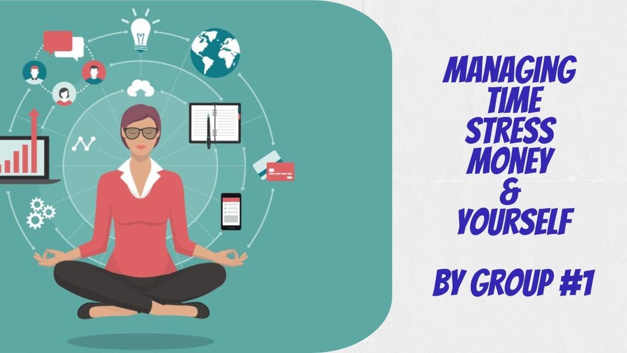Managing Time, Stress, Money & Yourself - YouTube