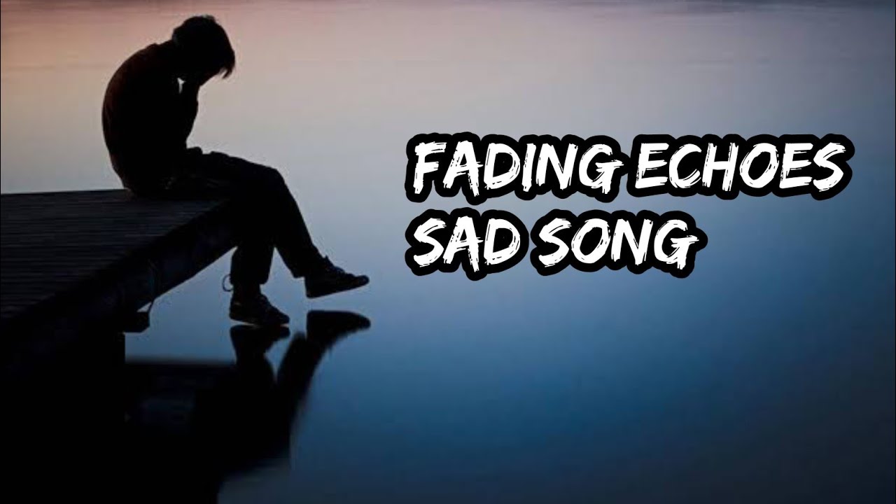Fading Echoes | Sad Song | AH Studios - YouTube