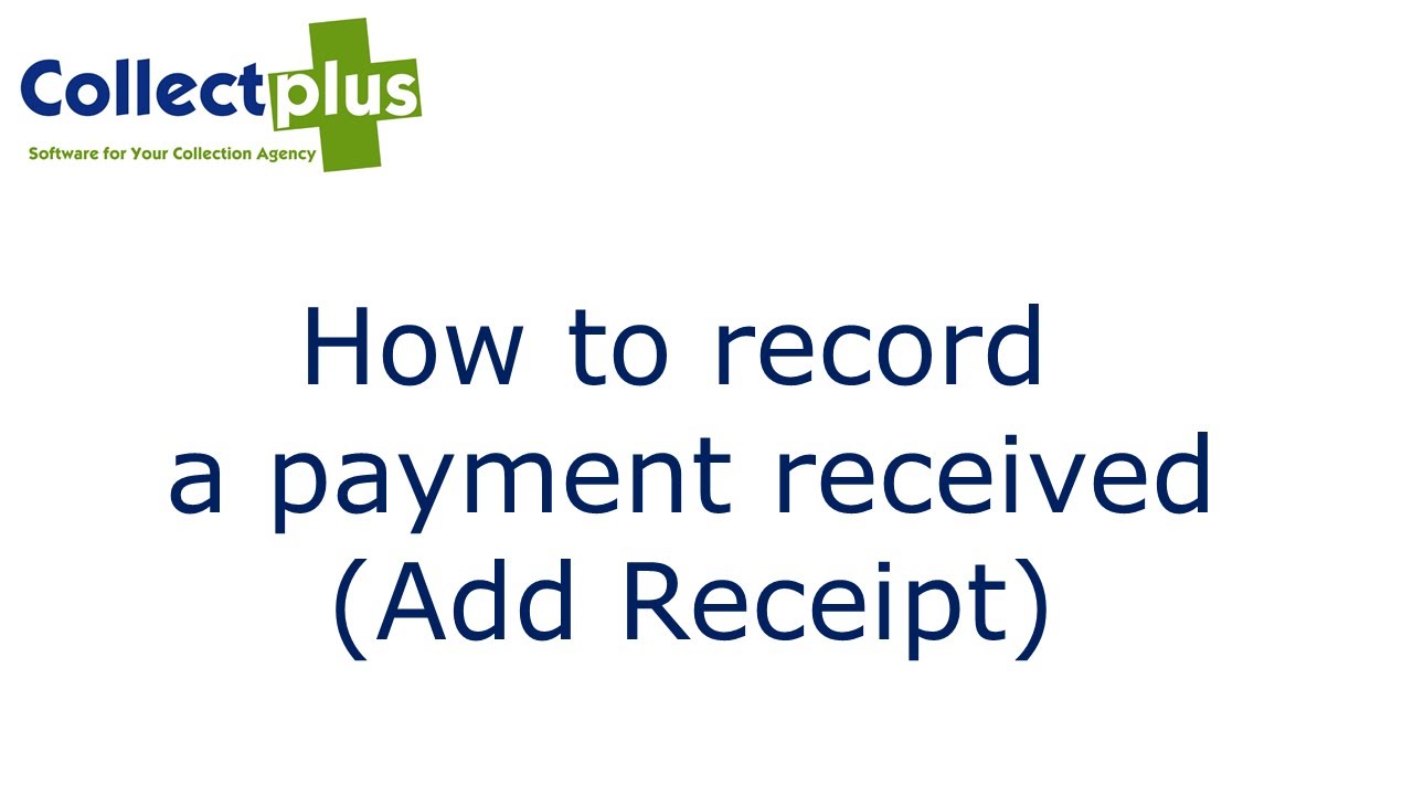 CollectPlus - How to record a payment received (Add Receipt) - YouTube