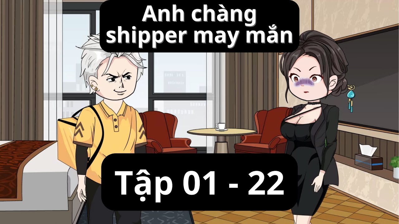 Câu chuyện của anh shipper may mắn Tập 1 - 22 - YouTube