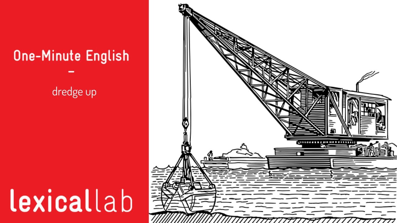 ONE-MINUTE ENGLISH: dredge up LEARN WITH LEXICAL LAB - YouTube