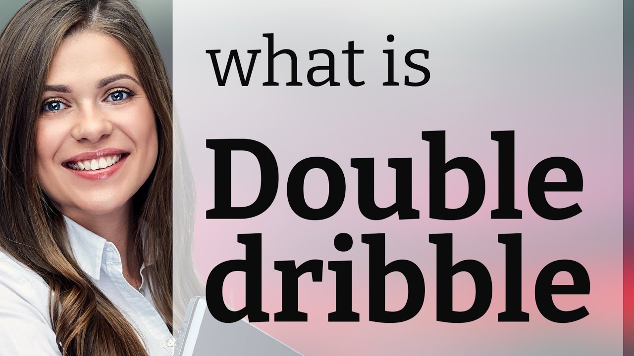 Double dribble — what is DOUBLE DRIBBLE definition - YouTube