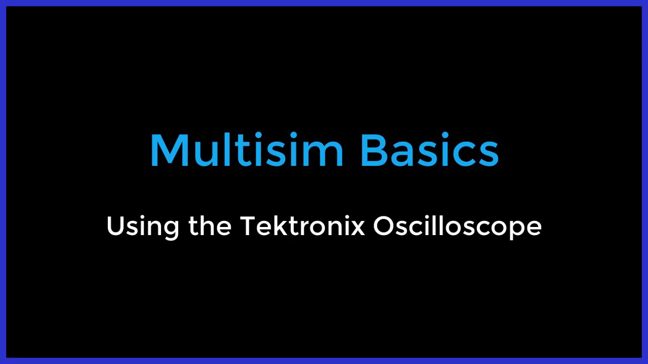 Multisim Basics - Using the Tektronix Oscilloscope - YouTube
