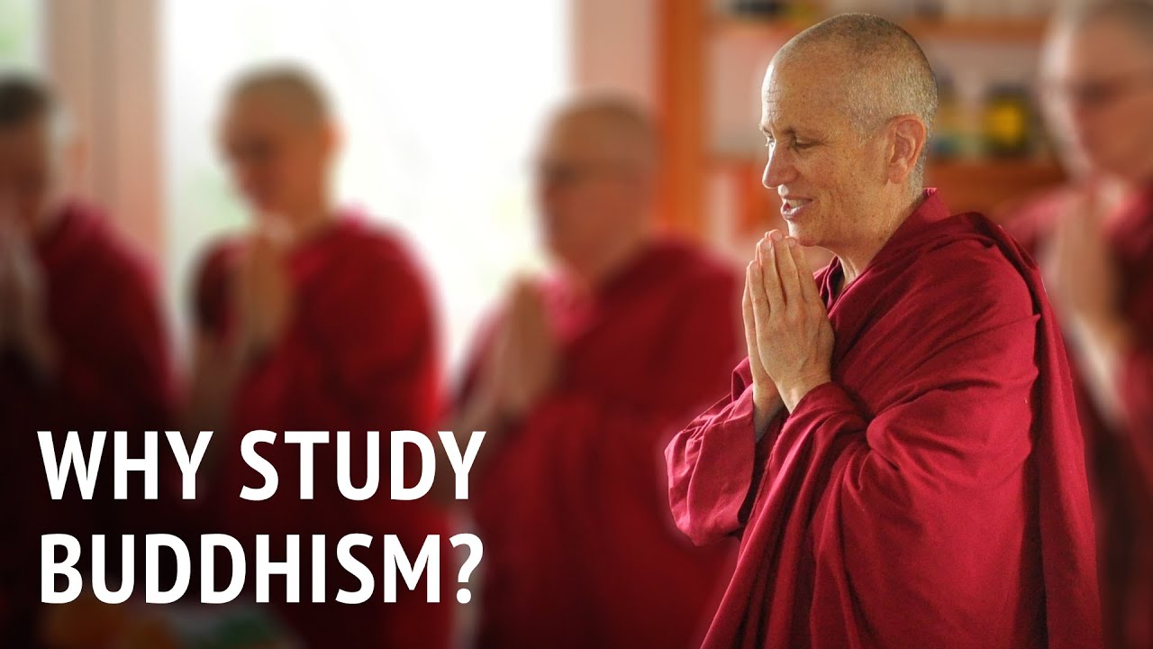 Why Study Buddhism? | Bhikshuni Thubten Chodron - YouTube