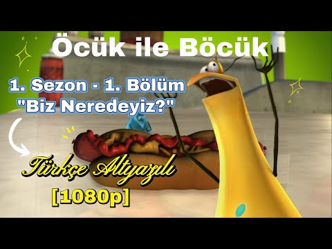 Öcük ile Böcük 1S1B (Biz Neredeyiz?) | Türkçe Altyazılı 1080p