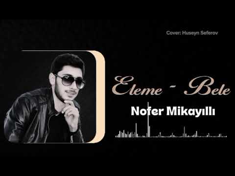 Nofer Mikayilli - Eleme Bele 2026