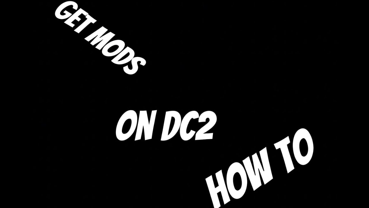how to get mods on dc2 - YouTube